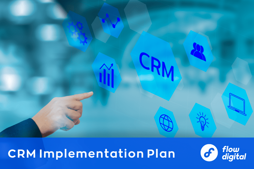 CRM Implementation Plan: 6 Simple Steps to Success | Flow Digital CRM Implementation Plan: 6 Simple Steps to Success | Flow Digital